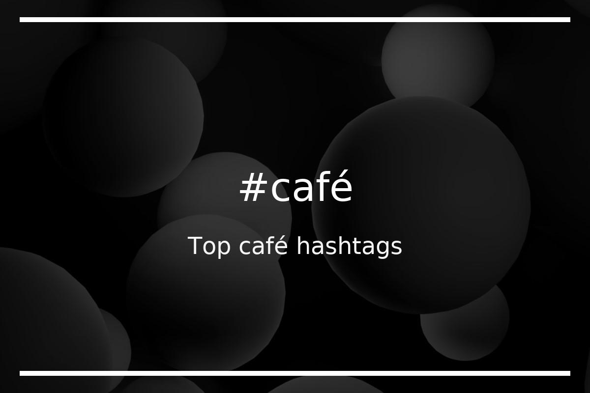 Top 12 café hashtags (#café) - hashtagmenow.com