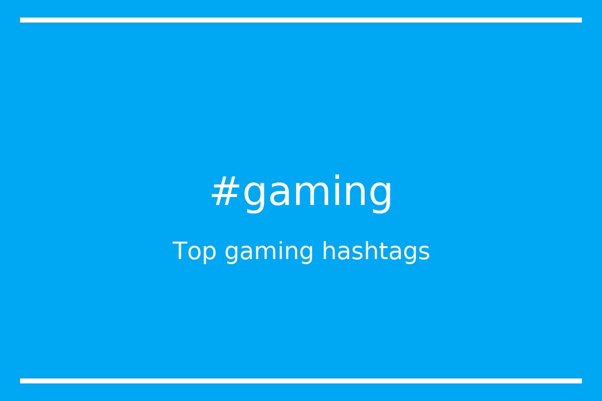 Top 58 Gaming Hashtags gaming Hashtagmenow